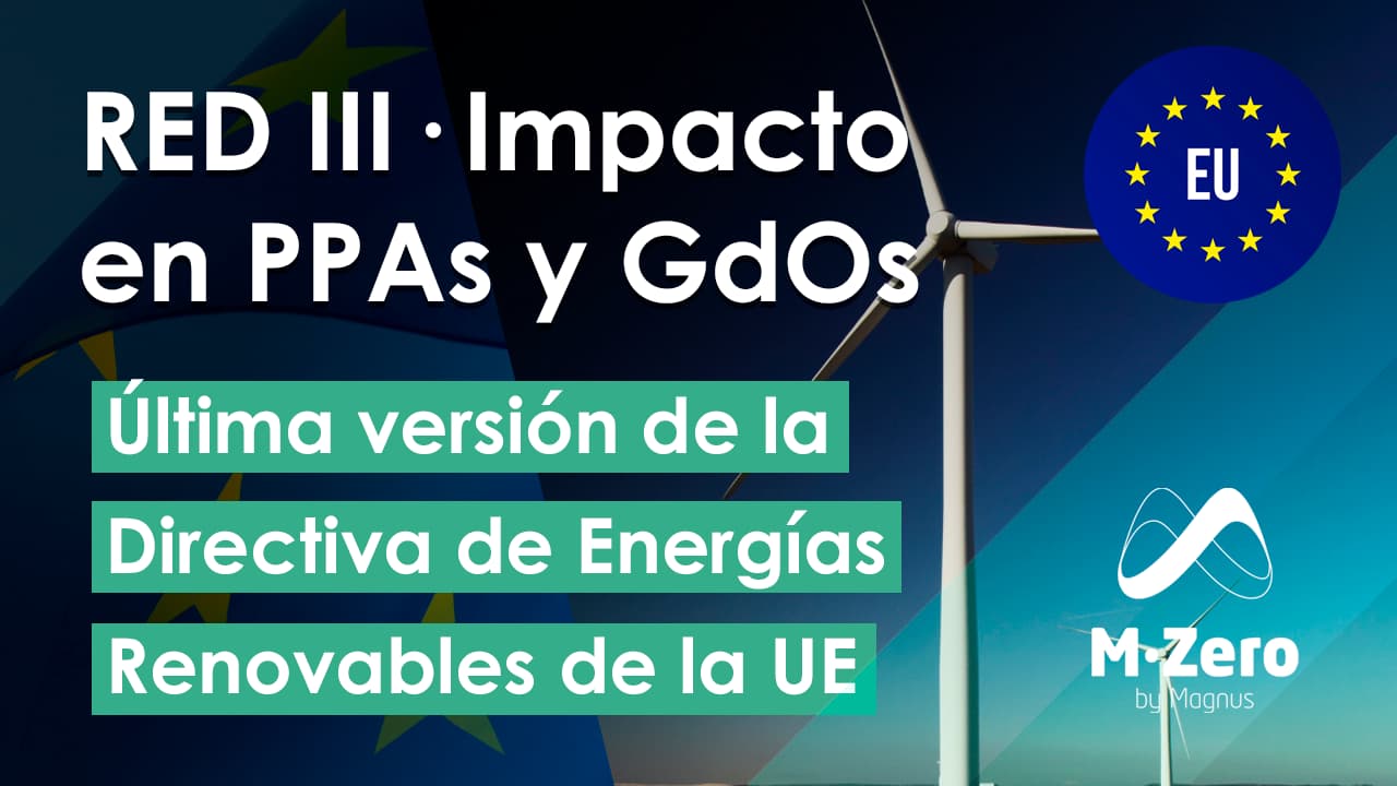 RED III y su impacto en los PPAs y las GdOs - Magnus Commodities