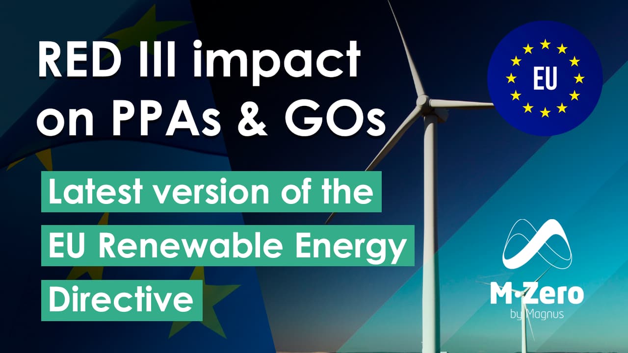 RED III and its impact on PPAs and GOs - Magnus Commodities